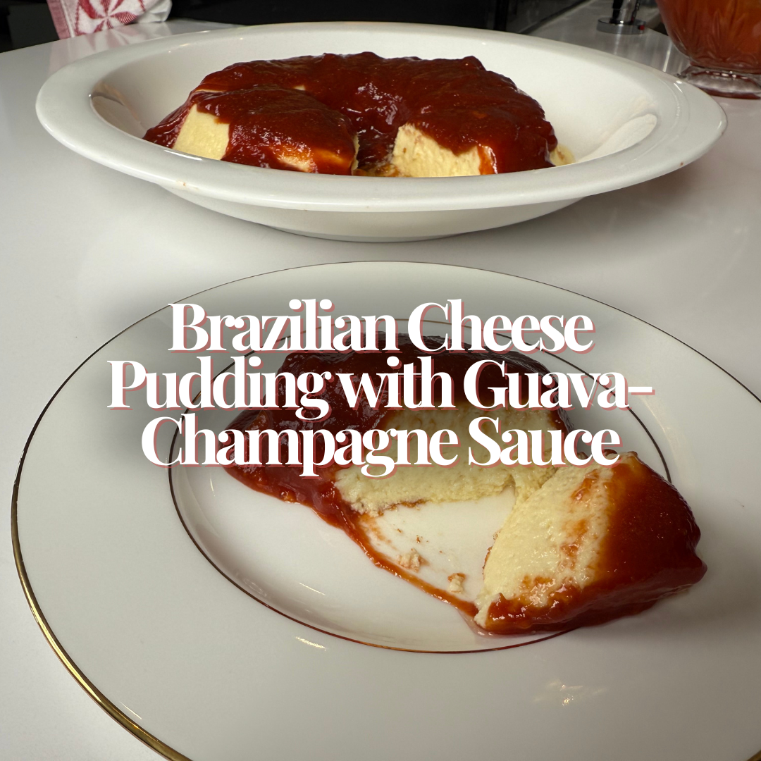 Brazilian Cheese Pudding with Guava-Champagne Sauce – Sweetest Hobby